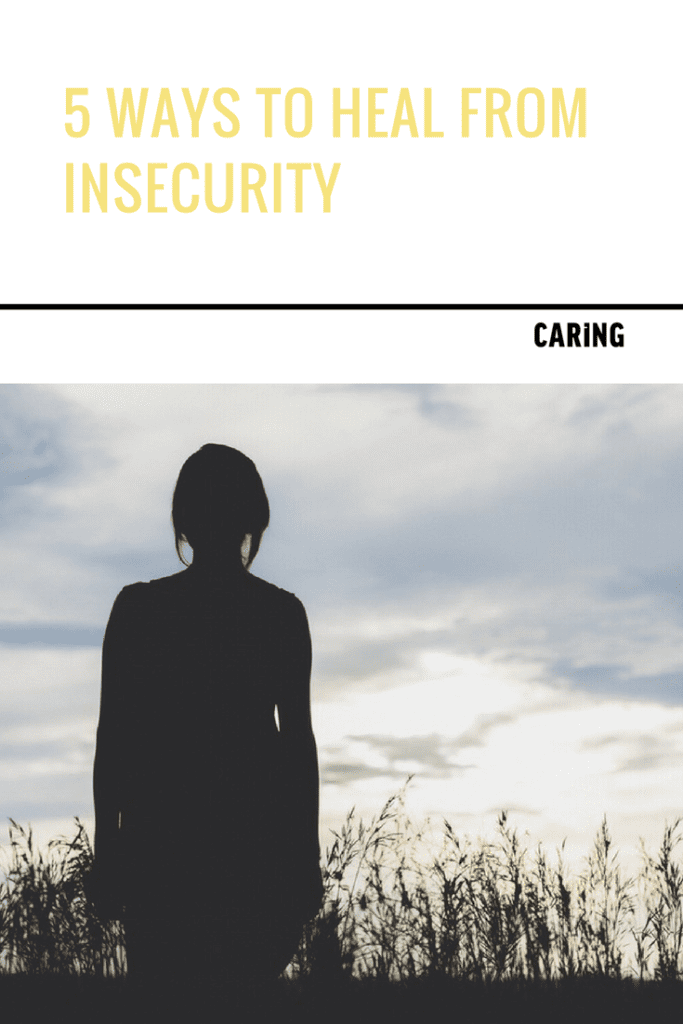5 ways to heal from insecurity | Caring Magazine